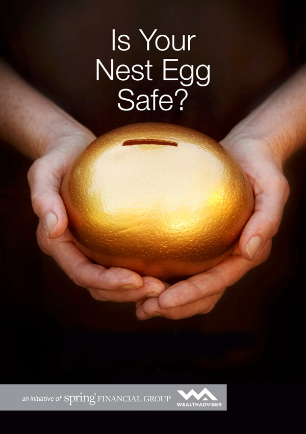 Is Your Nest Egg Safe? - Spring Financial Group